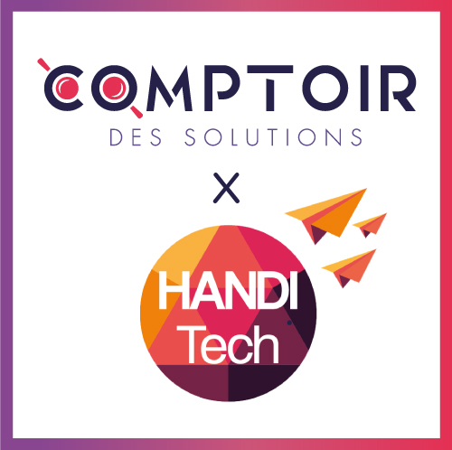 Rencontre avec notre partenaire La Handitech – Le Comptoir des Solutions
